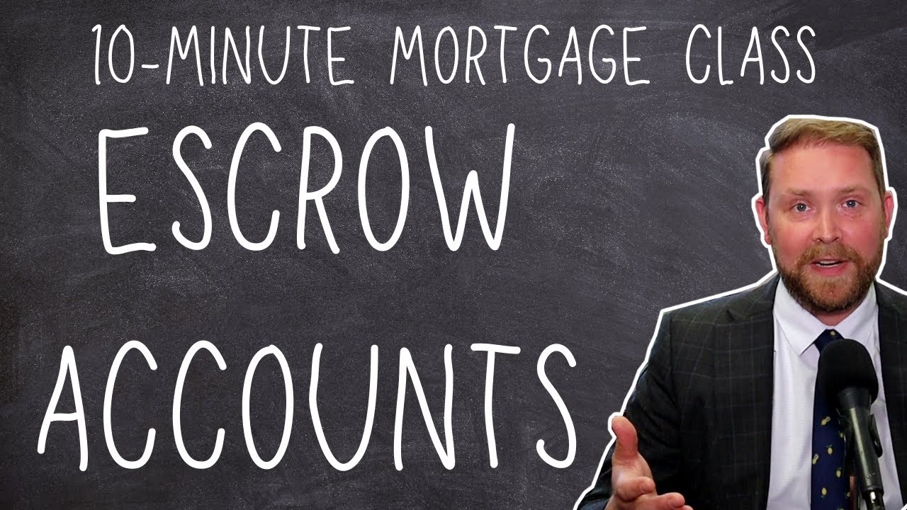 Understanding Escrow Accounts - 10-Minute Mortgage Class - YouTube