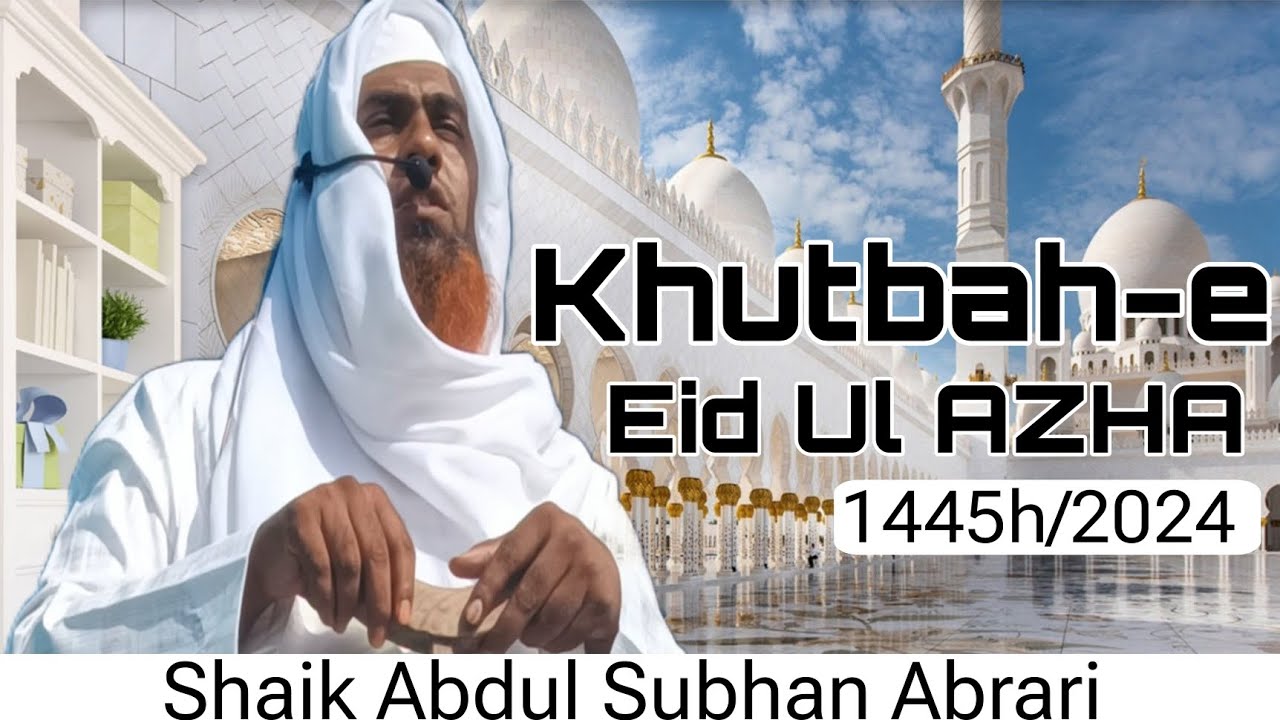 Khutbah-e Eid Ul AZHA 1445h/2024 by Sheikh Abdul Subhan Abrari# ...
