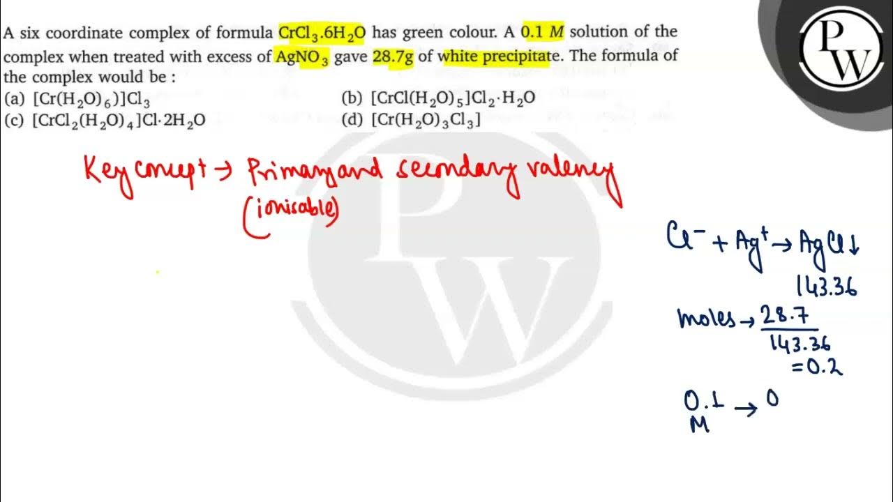 A six coordinate complex of formula \( \mathrm{CrCl}_{3} \cdot 6 \mathrm{H}_{2} \mathrm{O} \) ha ...
