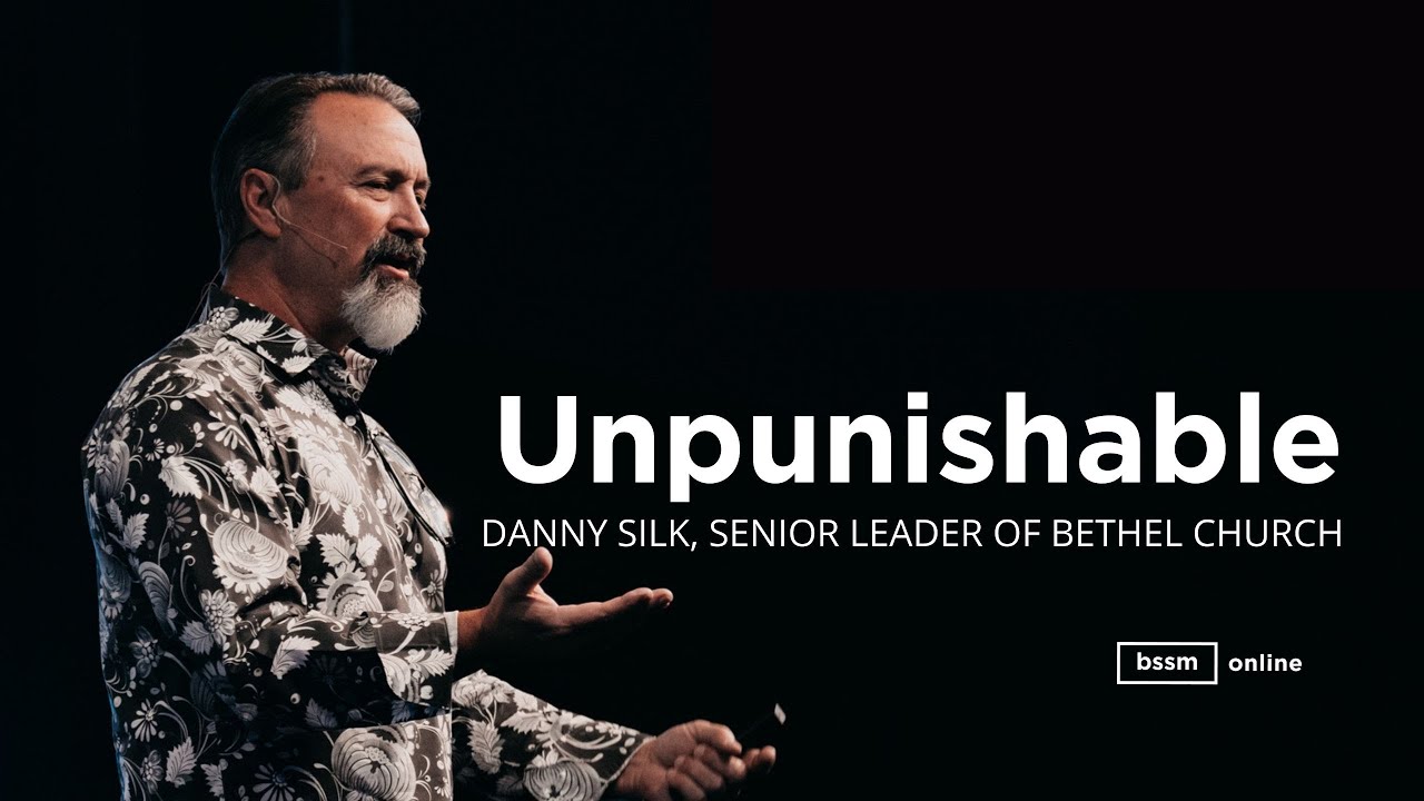 Unpunishable by Danny Silk | Full Length Teaching at BSSM Online - YouTube