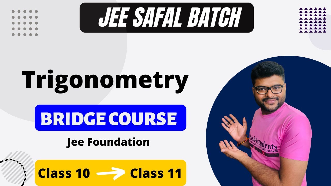 Trigonometry Bridge Course I JEE Foundation For Class 11 & 12 Students ...