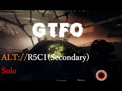 GTFO,ALT://R5C1(Secondary),Solo - YouTube