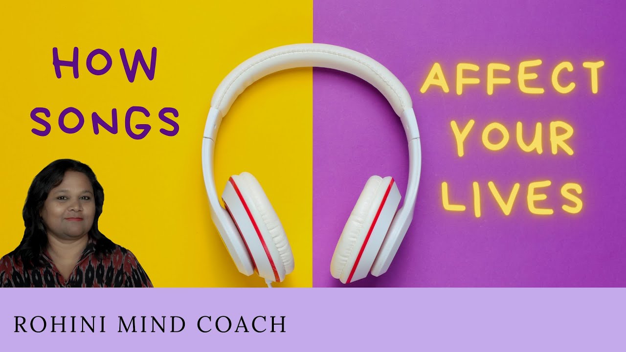 How Songs Affect Your Lives | Rohini Mind Coach - YouTube
