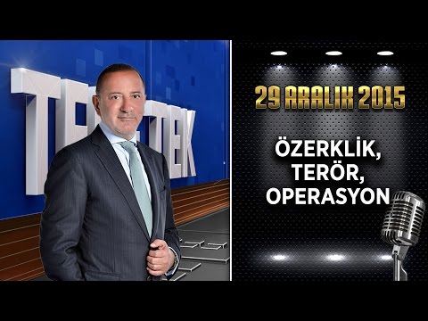 Teke Tek - 29 Aralık 2015 (Özerklik, Terör, Operasyon)