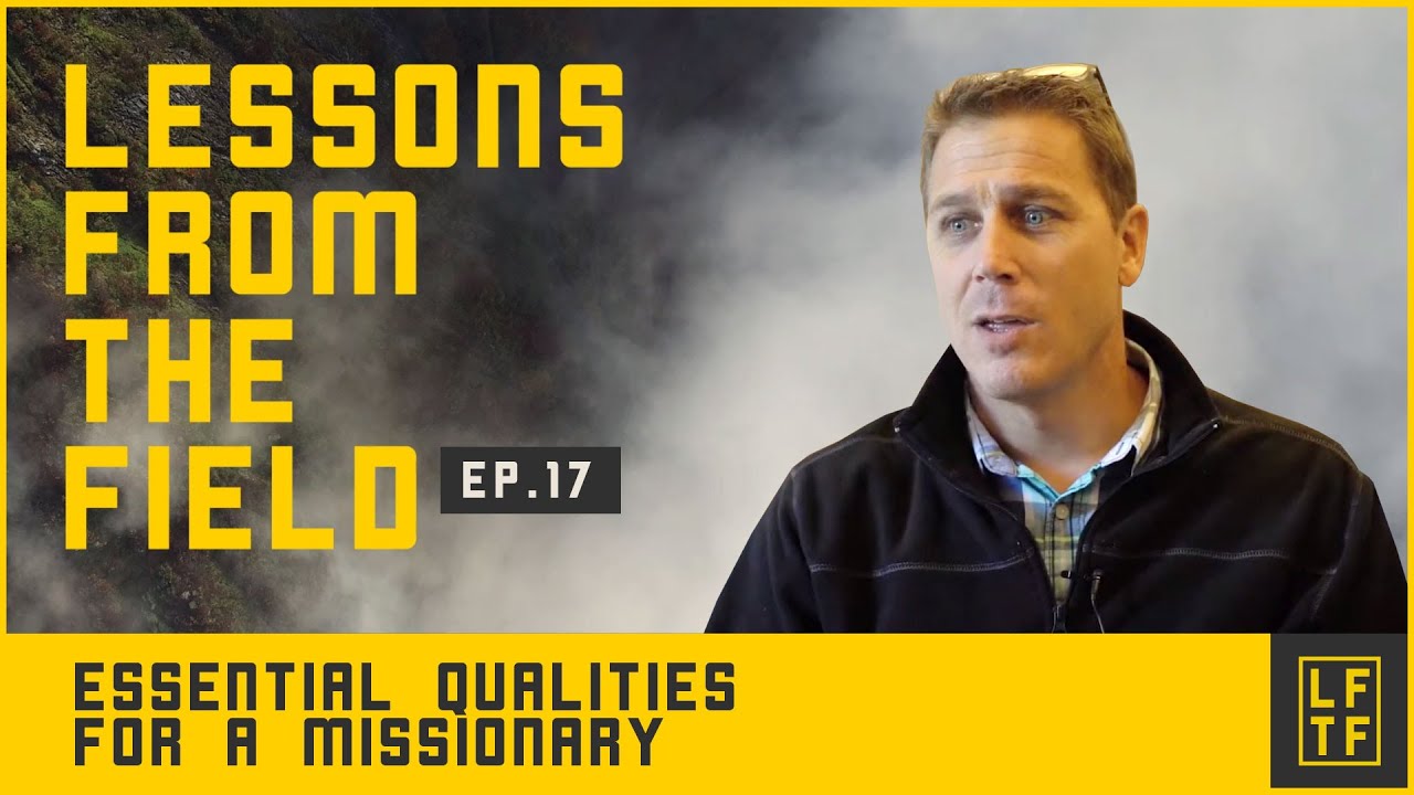 Essential Qualities for a Missionary - Lessons from the Field: Episode 17 - YouTube