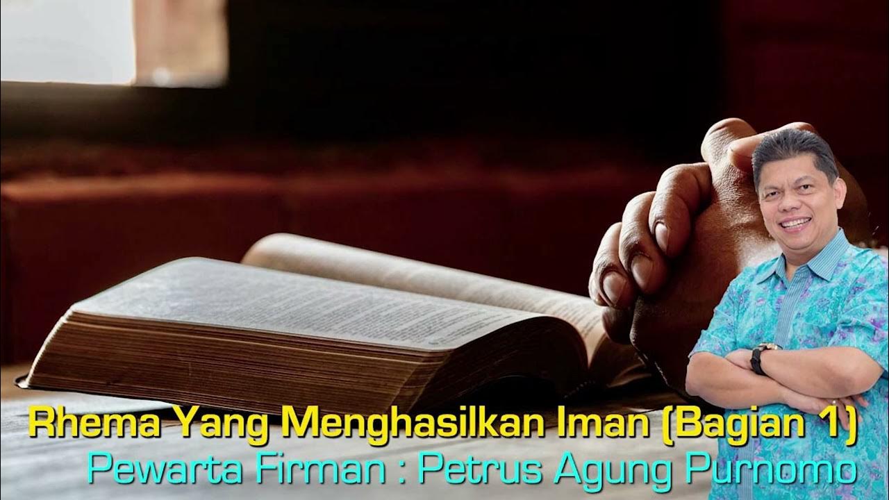 Rhema Yang Menghasilkan Iman (Bagian 1) - oleh Pdt. Petrus Agung Purnomo - YouTube