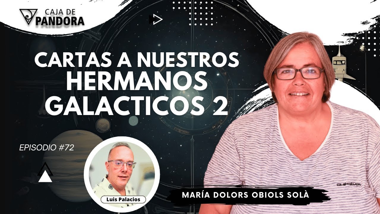 CARTAS A NUESTROS HERMANOS GALACTICOS 2 Parte con Dra. María Dolors ...