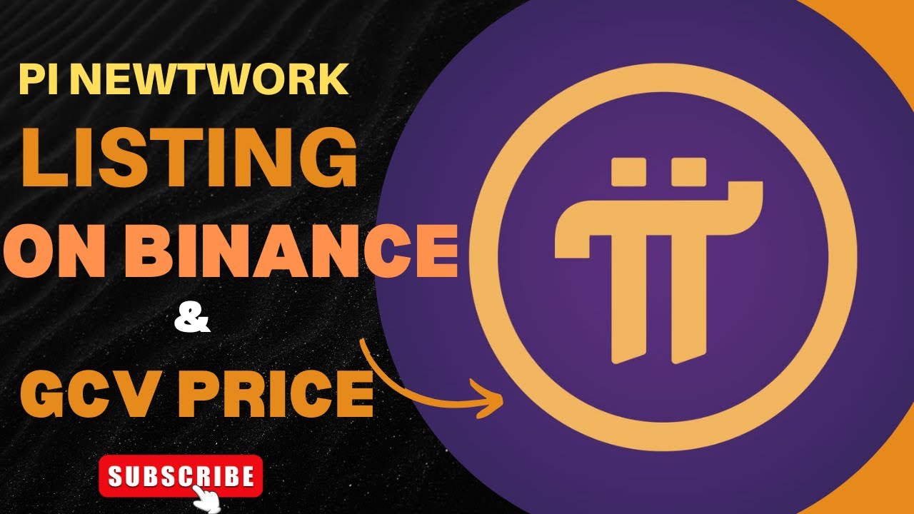 PI NETWORK UPDATES:PI NETWORK WILL BE LISTING ON BINANCE & GCV PRICE-DE ...