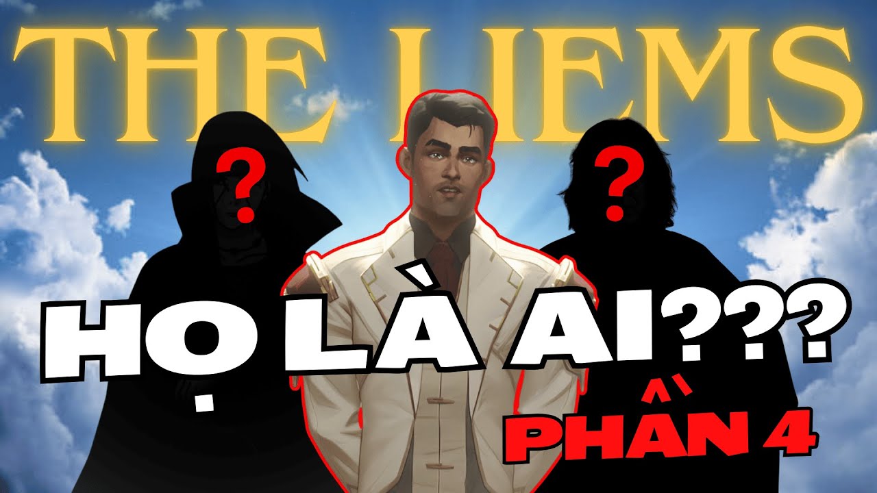 TẤT TẦN TẬT TỪNG NGƯỜI TRONG TỔ ĐỘI THE LIEMS. HỌ LÀ AI? TẠI SAO HỌ LẠI ĐƯỢC VÀO THE LIEMS ...