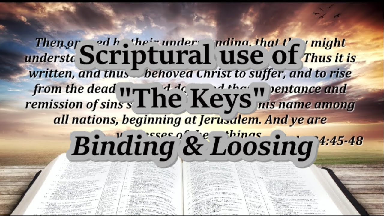 Scriptural use of "The Keys" -- Binding & Loosing - YouTube