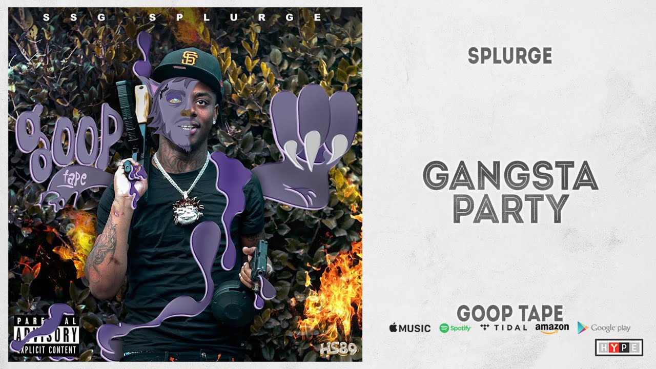 Splurge - Gangsta Party (Goop Tape) - YouTube