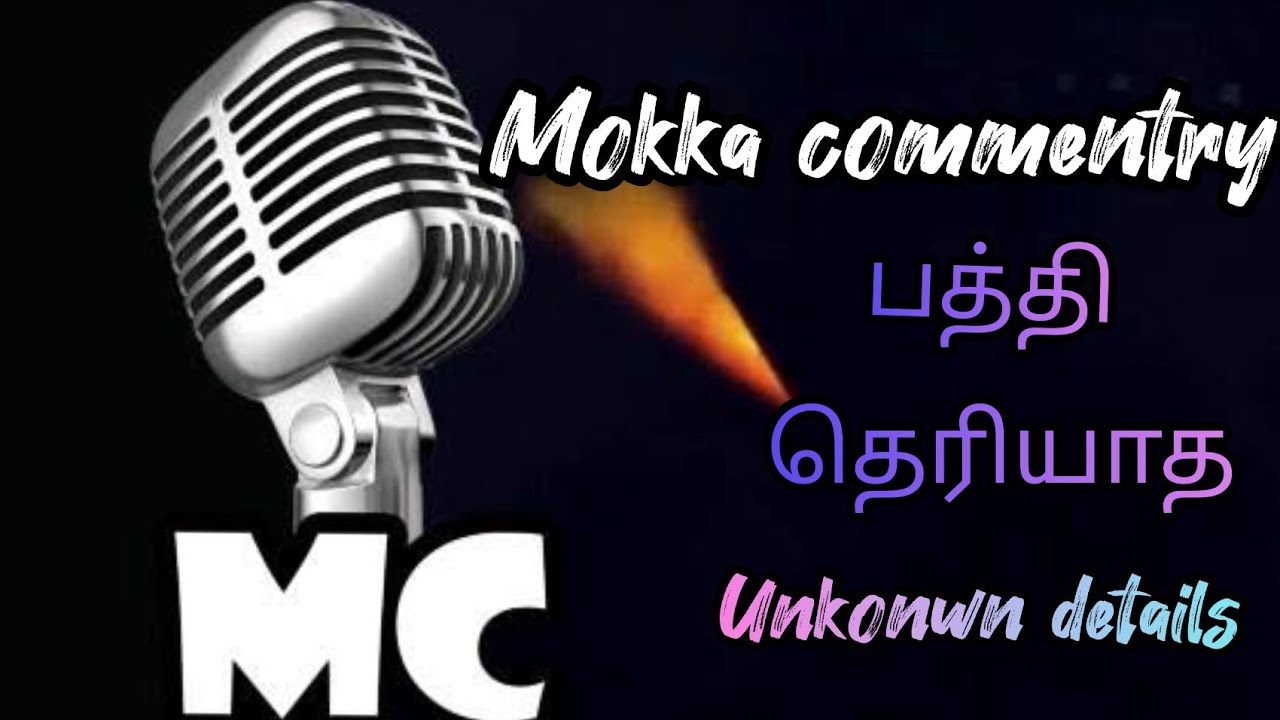 mokka commentry unknown details in tamil - YouTube