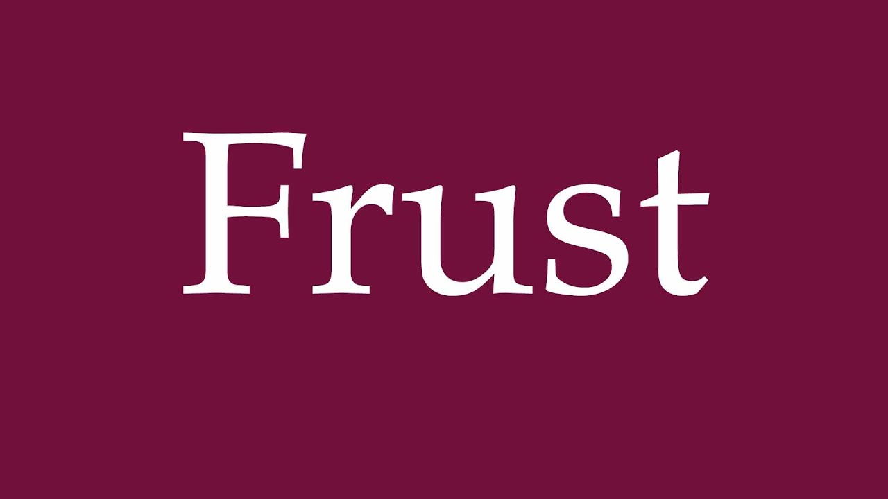 How to Pronounce ''Frust'' (Frustration) Correctly in German - YouTube