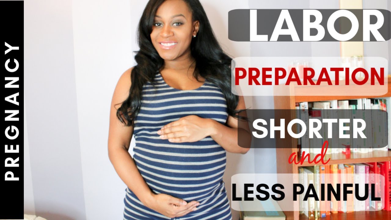 HOW TO PREPARE FOR LABOR | Shorter, Faster, and Less Painful Labor Tips ...