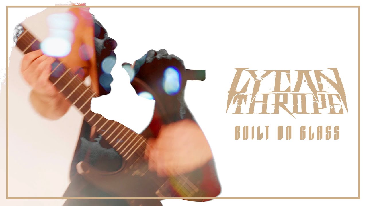 Lycanthrope - Built On Glass - YouTube