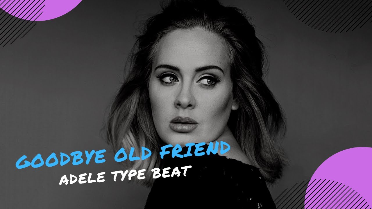 Adele Piano Ballad Type Beat *WITH BRIDGE*- "Goodbye Old Friend" (prod ...