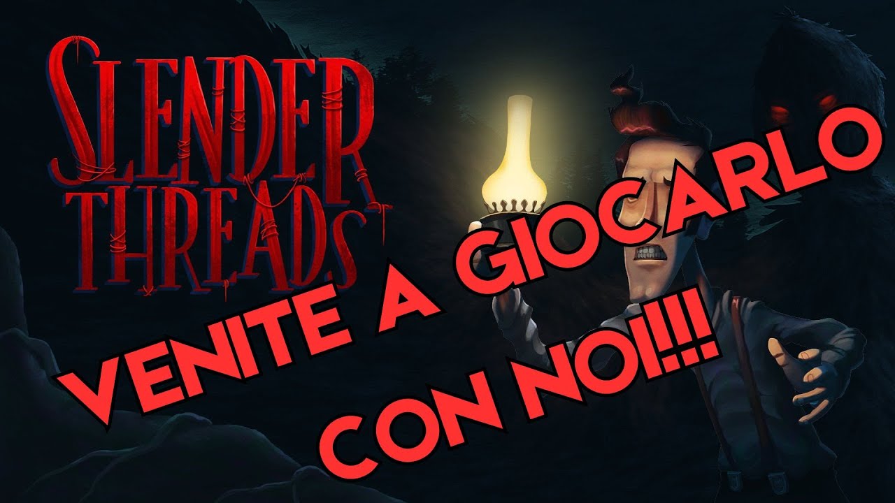 - ITA - Proviamo Slender Threads - Venite a giocarlo con noi !!! - YouTube