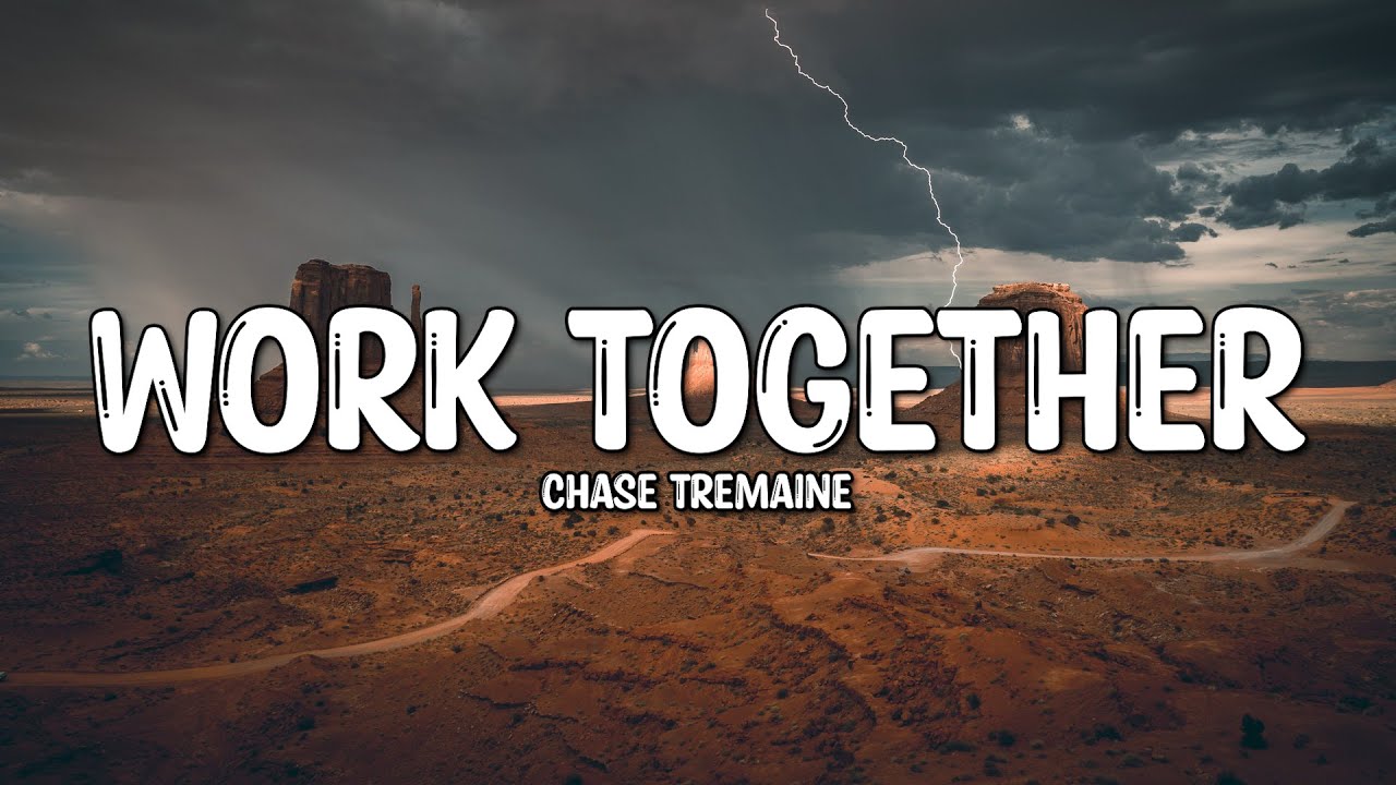 Chase Tremaine - Work Together (Lyrics) - YouTube