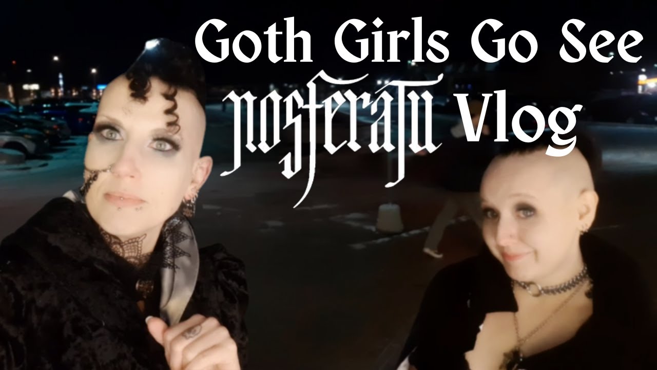 Goth Girls Go See Nosferatu Vlog | Madame Absinthe - YouTube