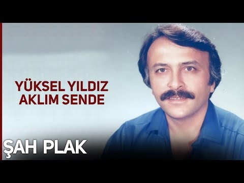 Yüksel Yıldız - İnsanoğlu | Aklım Sende | © Şah Plak