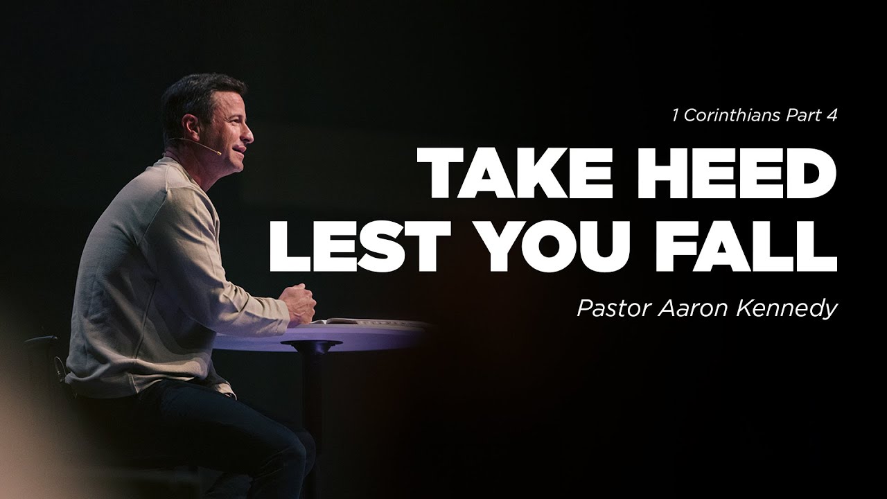Take Heed Lest You Fall | 1 Corinthians Part 4 - YouTube