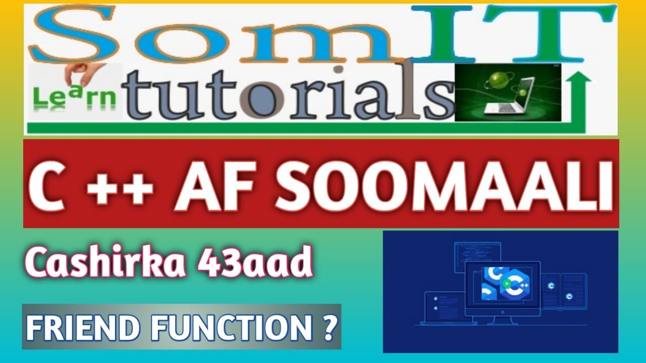 C++ AF SOMALI | FRIEND FUNCTION ??? (SIDEE LOO ISTICMAALAA) ? | #43 - YouTube