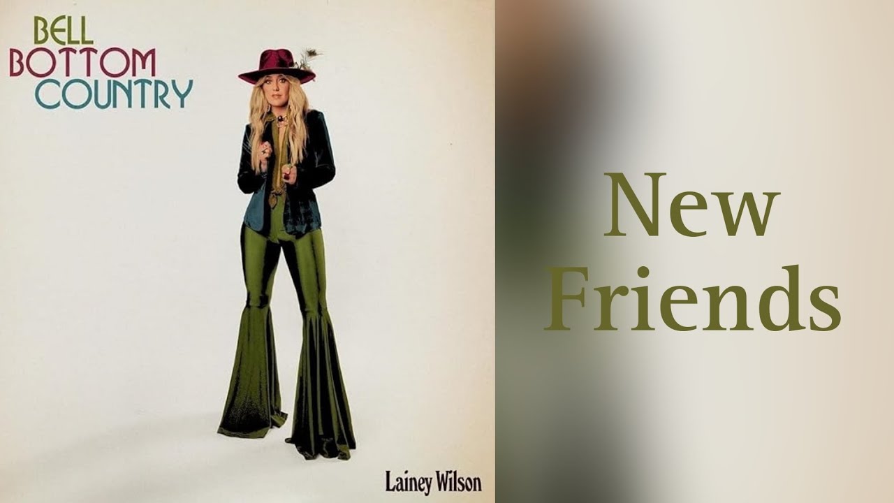 Lainey Wilson - New Friends (Lyrics) - YouTube