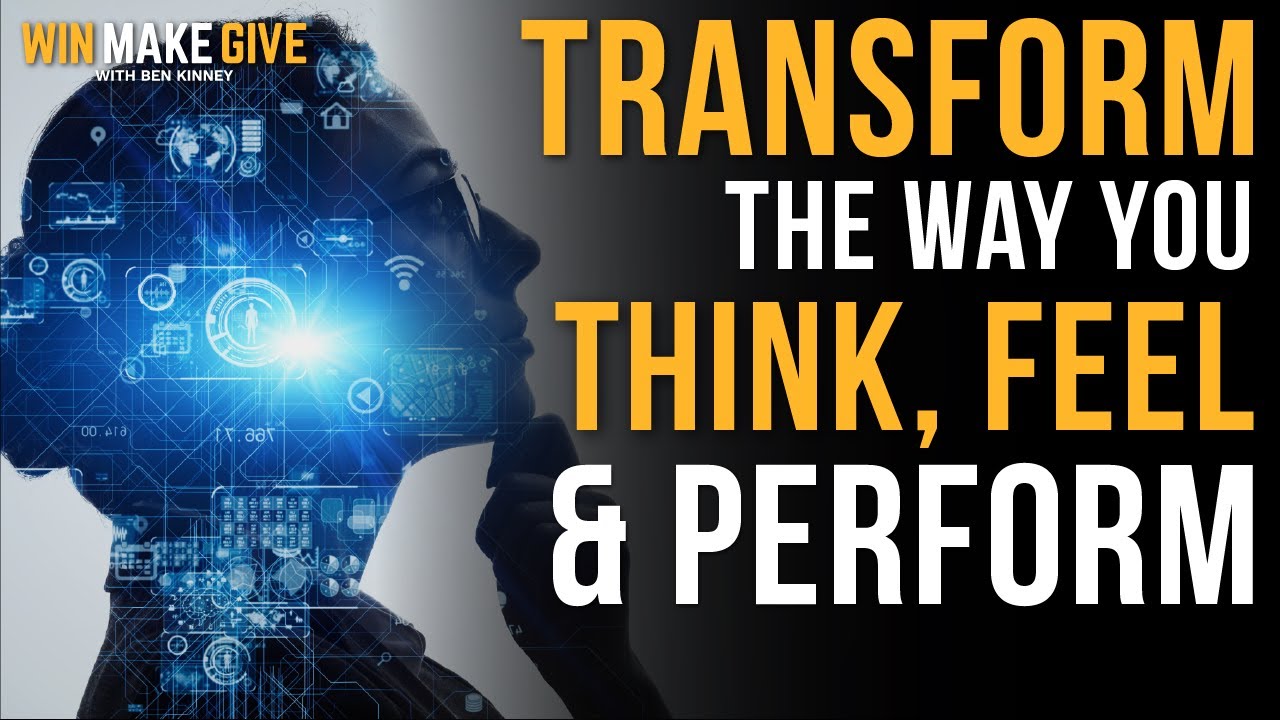 Transform the Way You Think, Feel, and Perform - YouTube