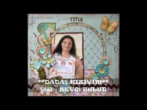 DADAŞ KIZIYIM  ŞİİR: SEVGİ BULUT 12 Eylül 2021
