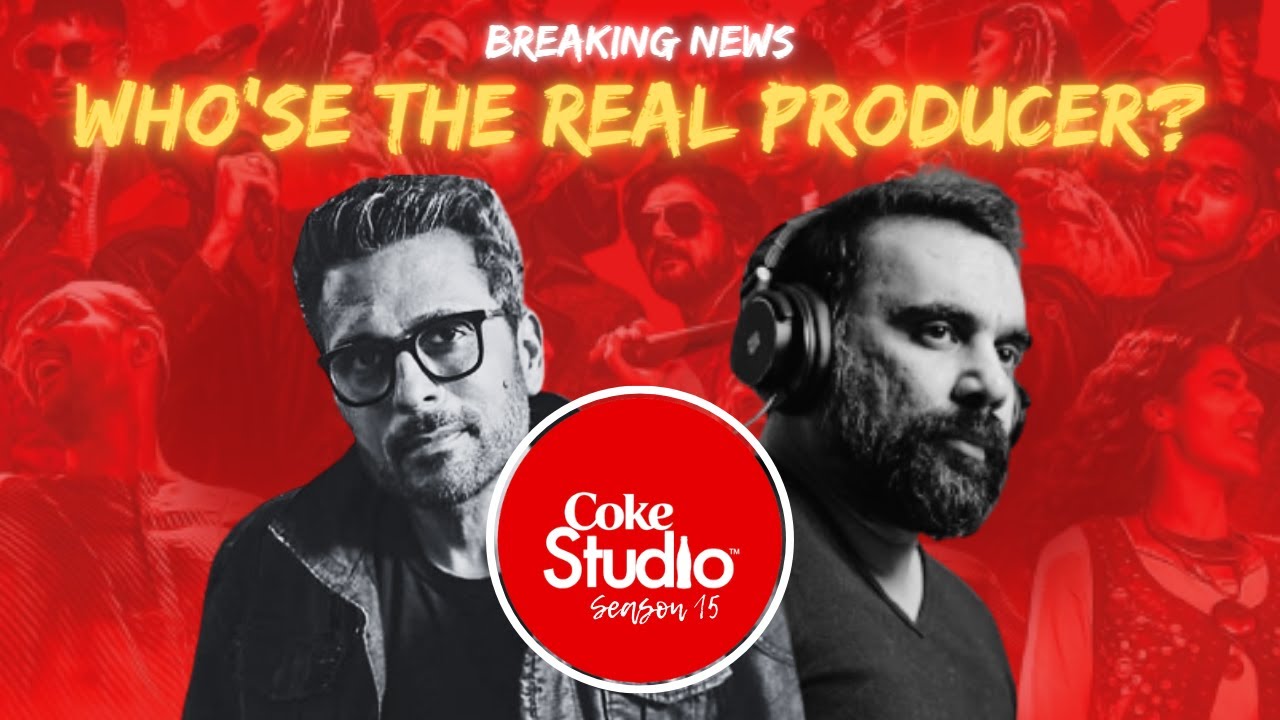 Coke Studio Season 15: The Mystery Unveiled - Who's the Real Producer ...