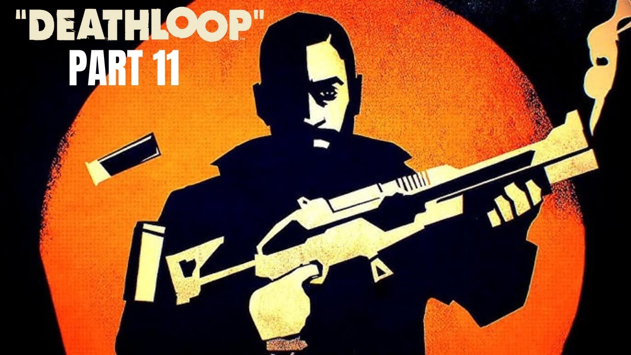 DEATHLOOP - Walkthrough Gameplay (PC) - PART 11 - YouTube