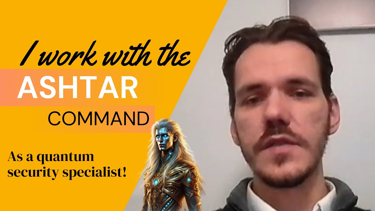 I work with the Ashtar Command as a Quantum Security Specialist! - YouTube
