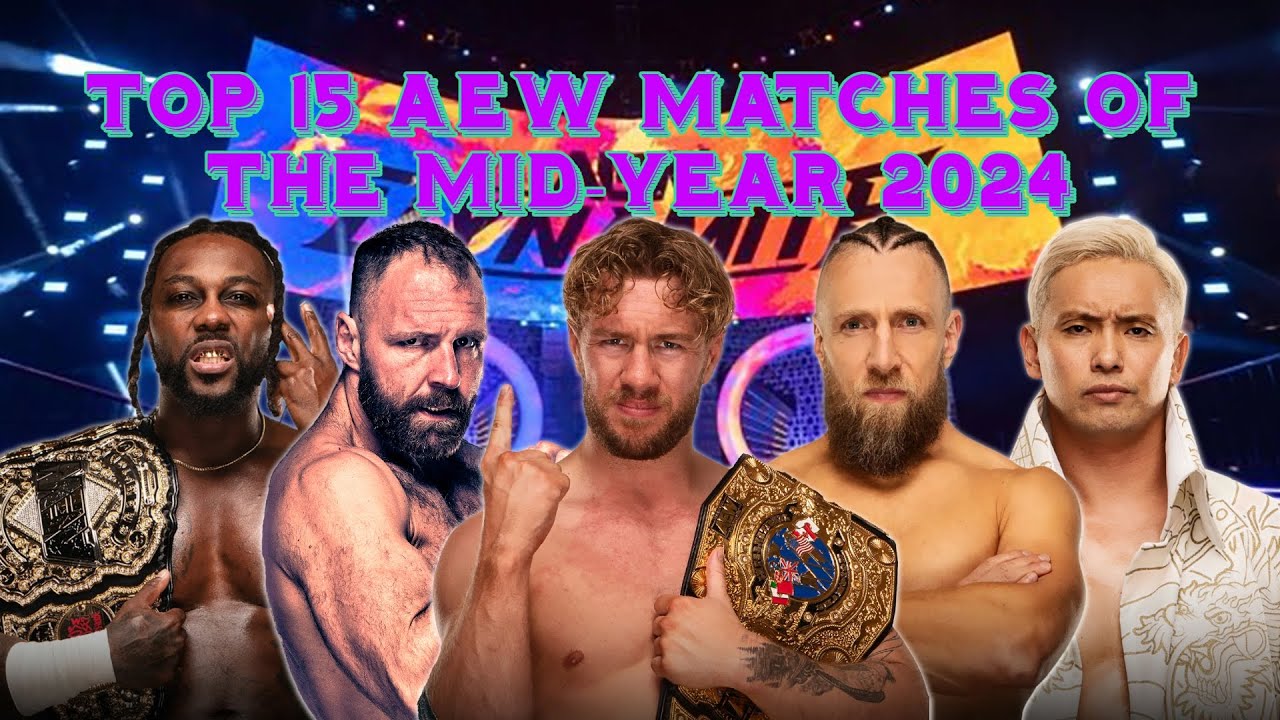 Top 15 AEW Matches of the Mid-Year 2024 - YouTube