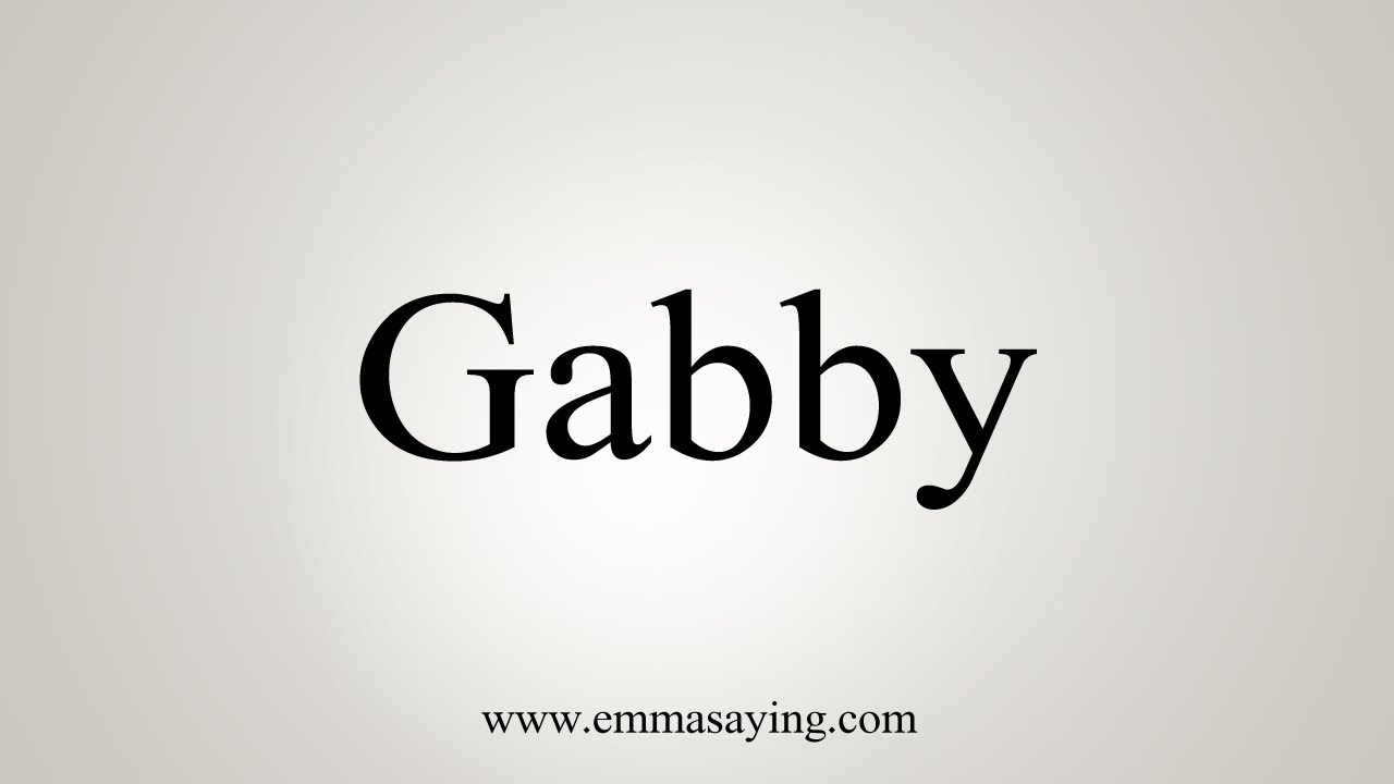 How To Say Gabby - YouTube