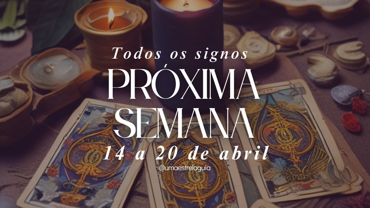 O que está por vir nos próximos dias - Todos os signos Semana 14 a 20 ...