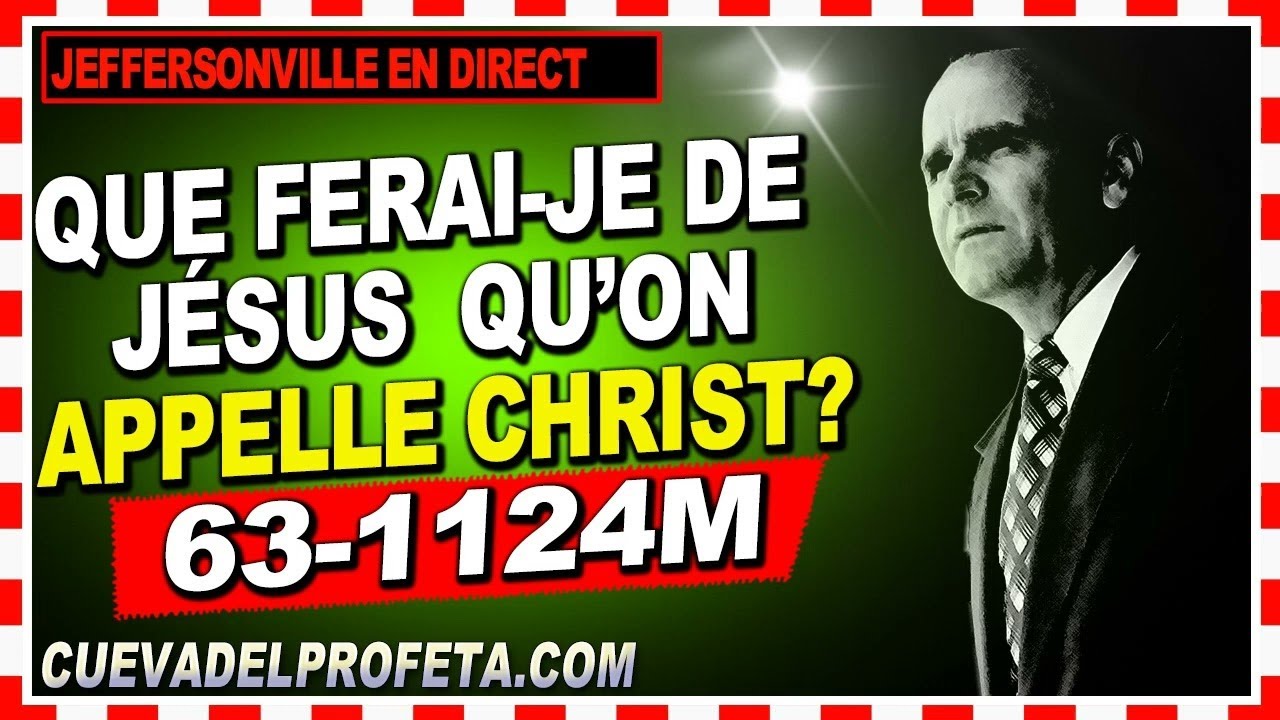 63-1124M Que ferai-je de Jésus, qu’on appelle Christ? ★ Branham ...