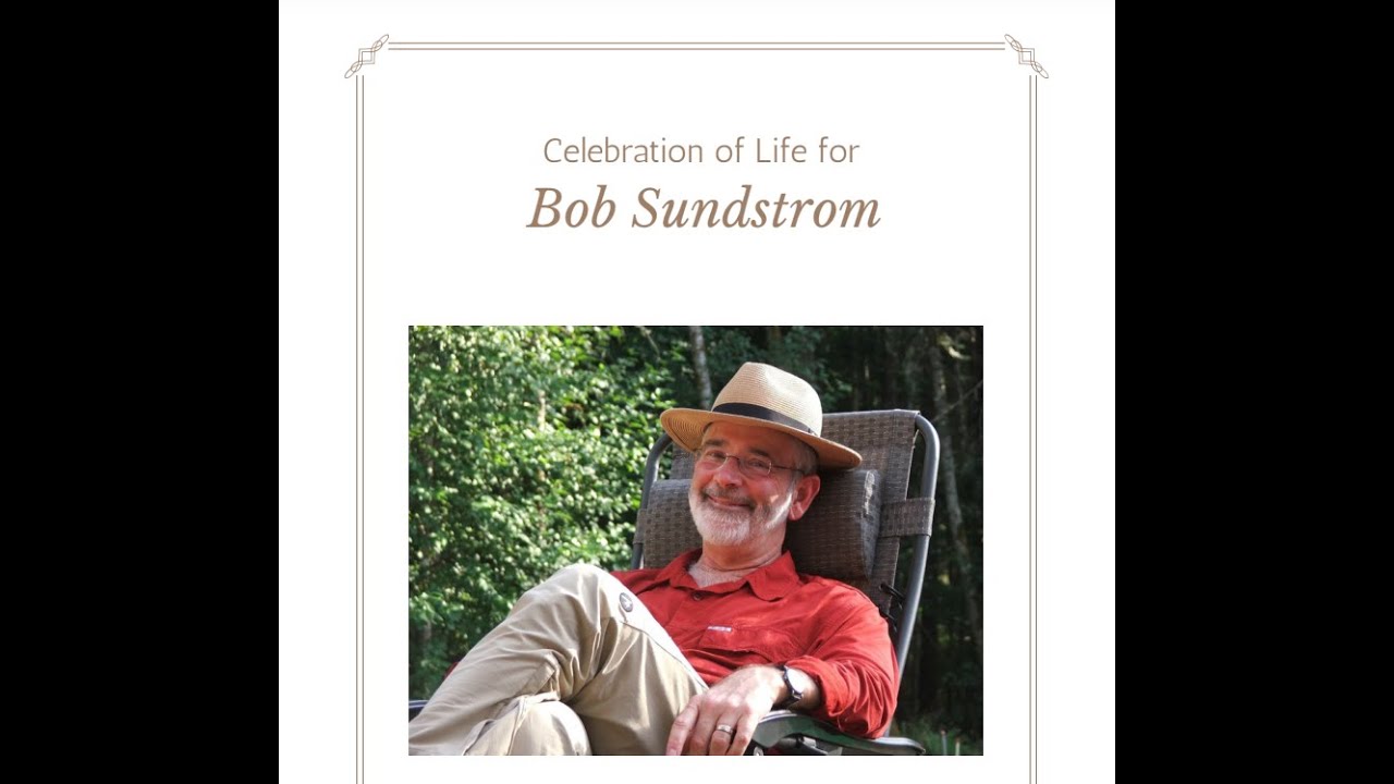 Celebration of Life for Bob Sundstrom - YouTube