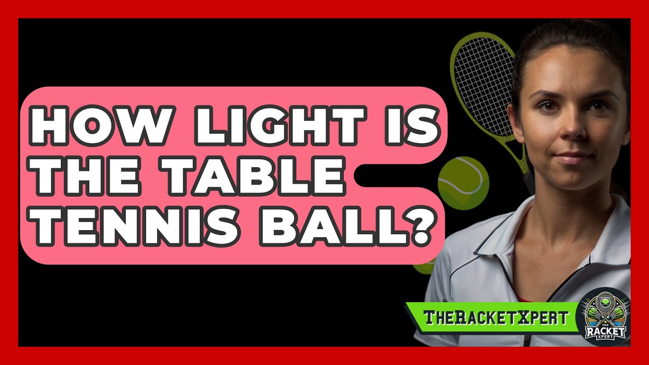 How Light Is The Table Tennis Ball? - The Racket Xpert - YouTube