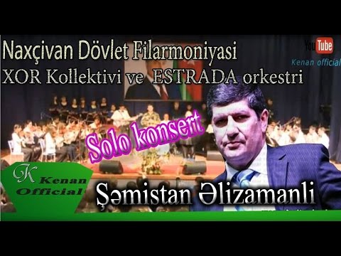 ŞƏMİSTAN ƏLİZAMANLİ -Naxçivan Dövlət Filarmoniyasi. SOLO KONSERT [HD 720p]