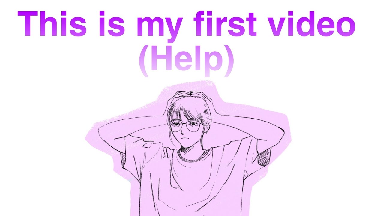 This is my very first video... (Help) - YouTube