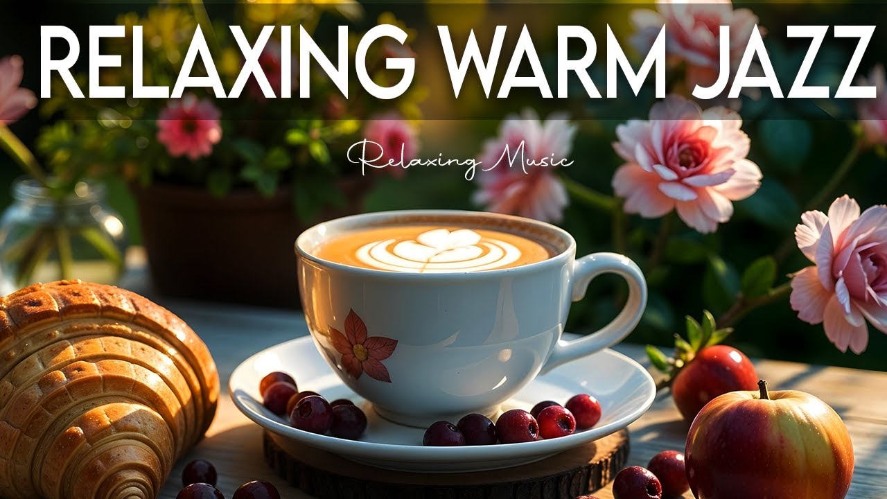 Relaxing Warm Jazz ☕ Bossa Nova instrumental for Happy Moods, Work ...