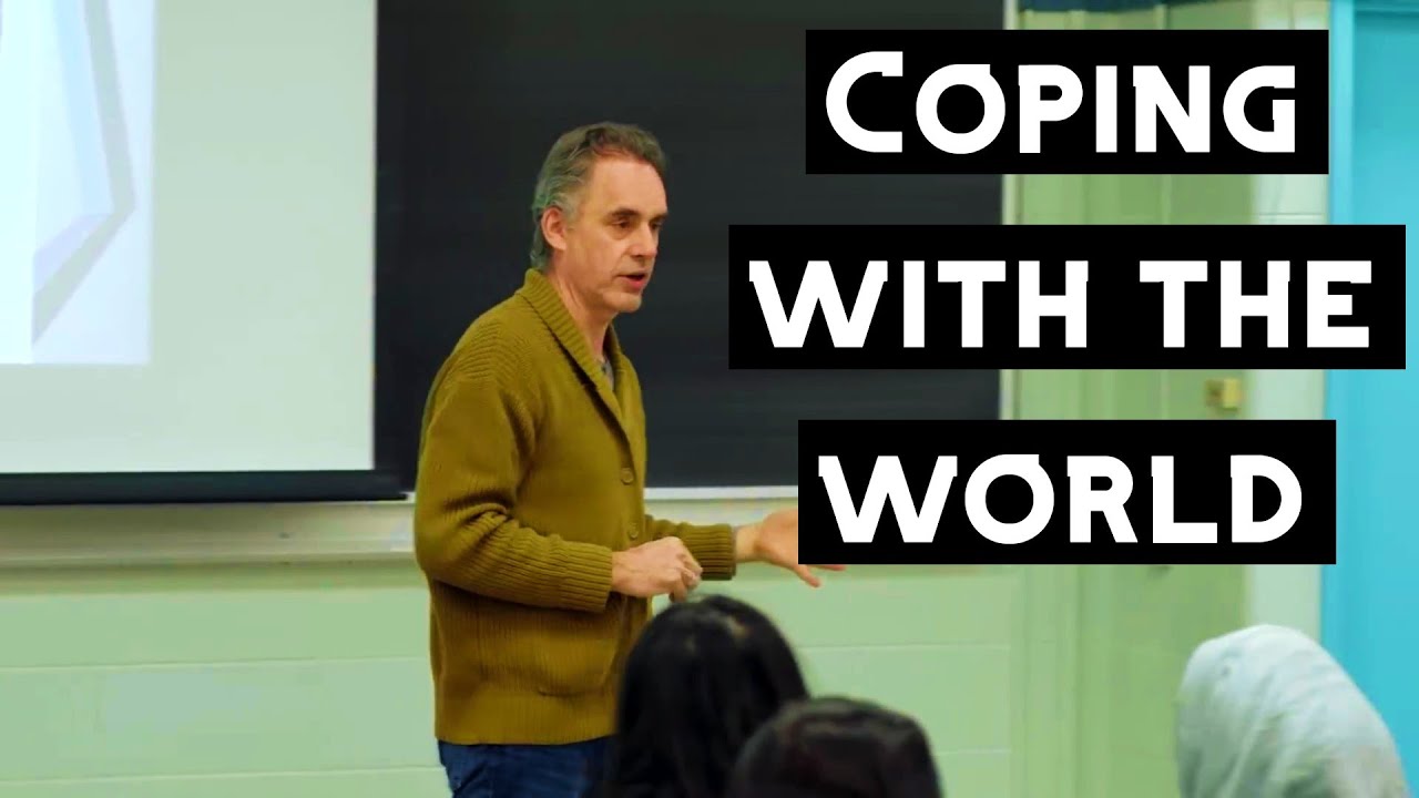 How Do You Cope with the World? | Jordan Peterson - YouTube