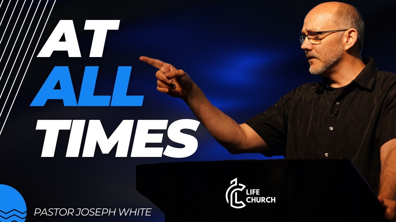 At ALL Times | Pastor Joseph White - YouTube