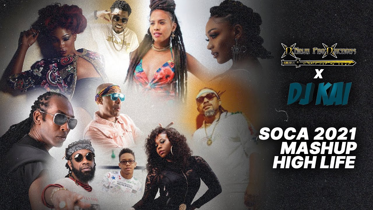 Soca 2021 Mashup | High Life | DJ Kai x D Ninja Productions - YouTube