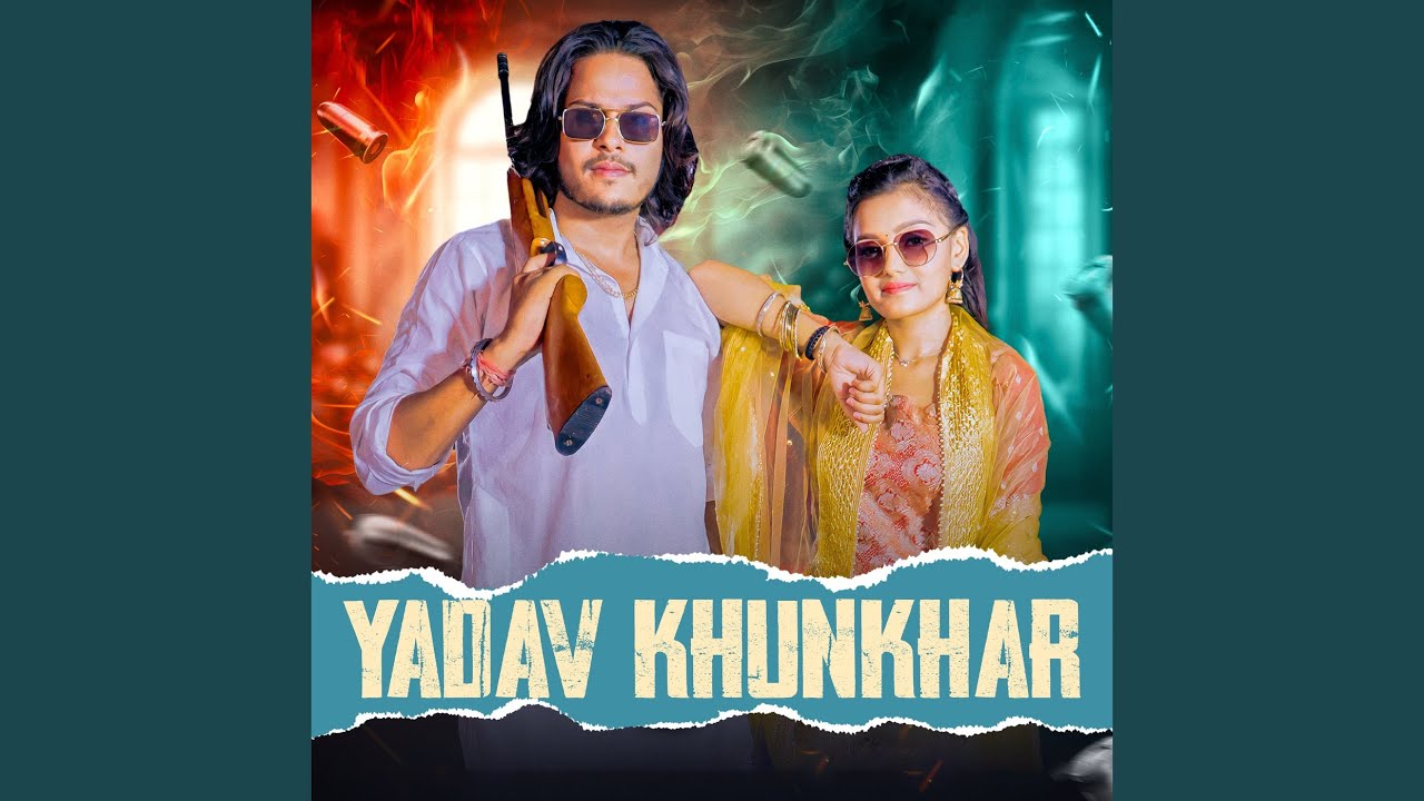 Yadav Khunkhar - YouTube Music