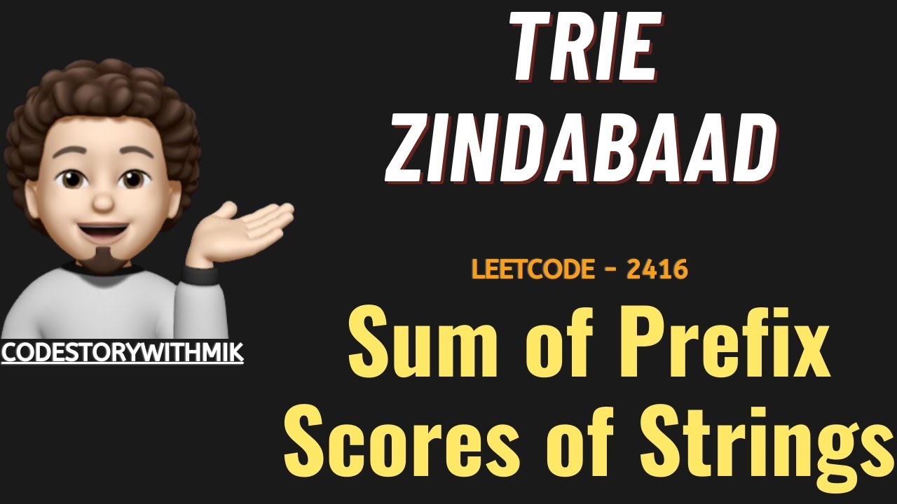 Sum Of Prefix Scores Of Strings Trie Full Easy Dry Run Leetcode 7337