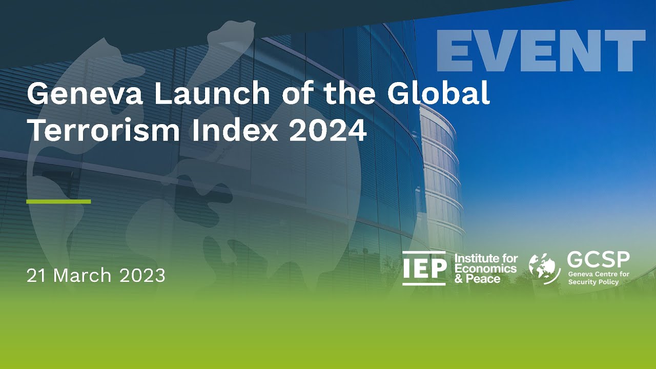 Geneva Launch of the Global Terrorism Index 2024 - YouTube