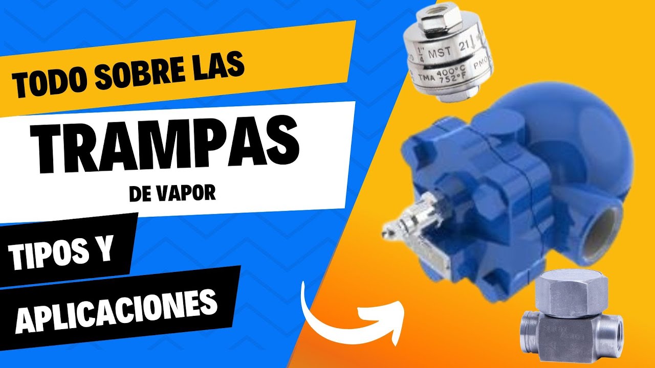 TODO SOBRE LAS TRAMPAS DE VAPOR: Tipos y aplicaciones - PARTE I - YouTube