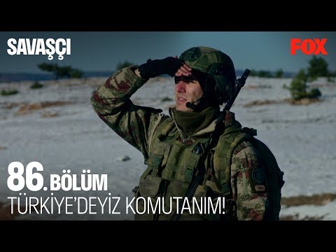 Türkiye'deyiz komutanım!  Savaşçı 86. Bölüm