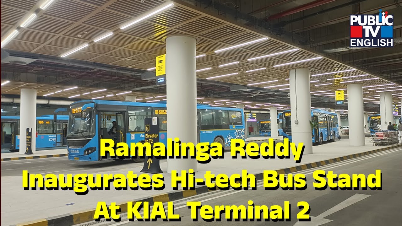 Ramalinga Reddy Inaugurates Hi-tech Bus Stand At KIAL Terminal 2 - YouTube